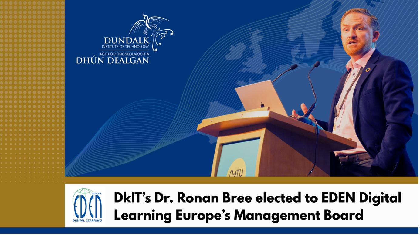 Dundalk Institute of Technology’s Dr. Ronan Bree appointed to EDEN Digital Learning Europe’s ...